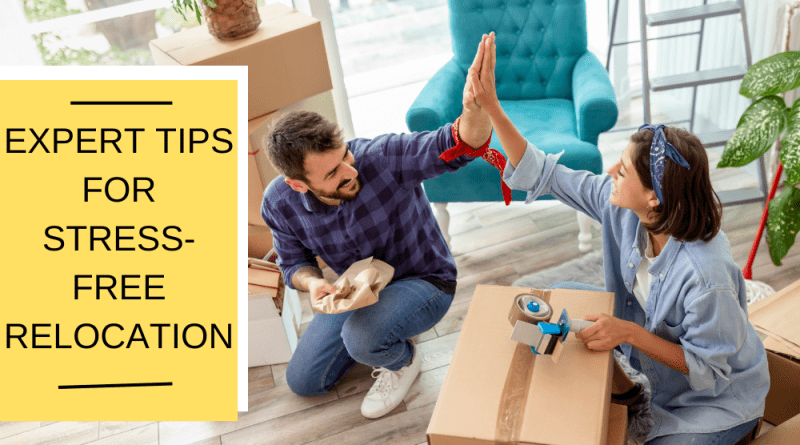 Expert Tips For A Stress-Free Relocation