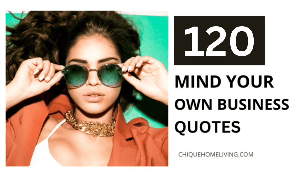 120 Mind Your Own Business Quotes